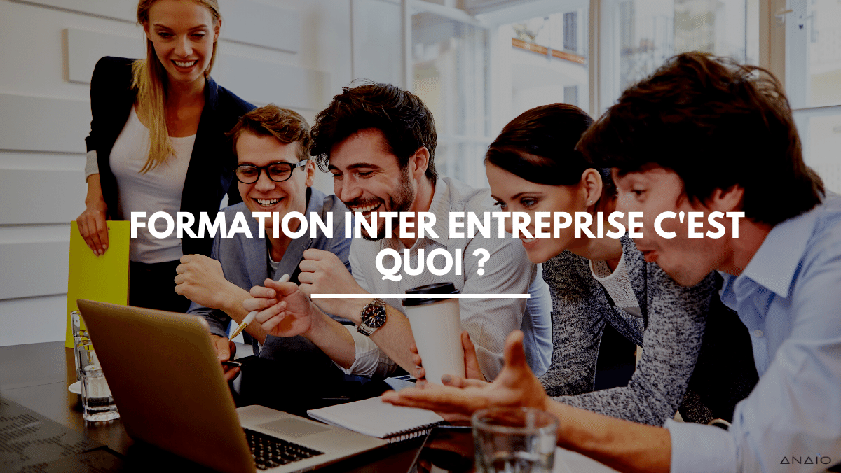 Formation inter entreprise : tout savoir - Anaio formation