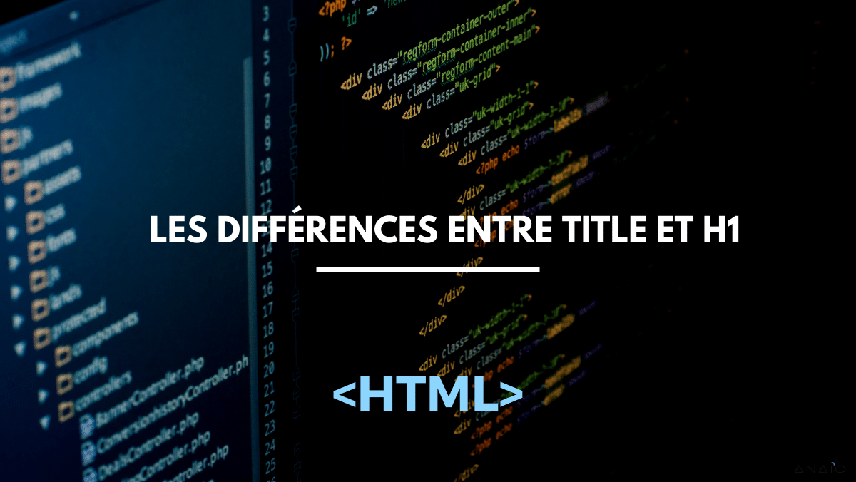 Balise title et h1 : quelle différence